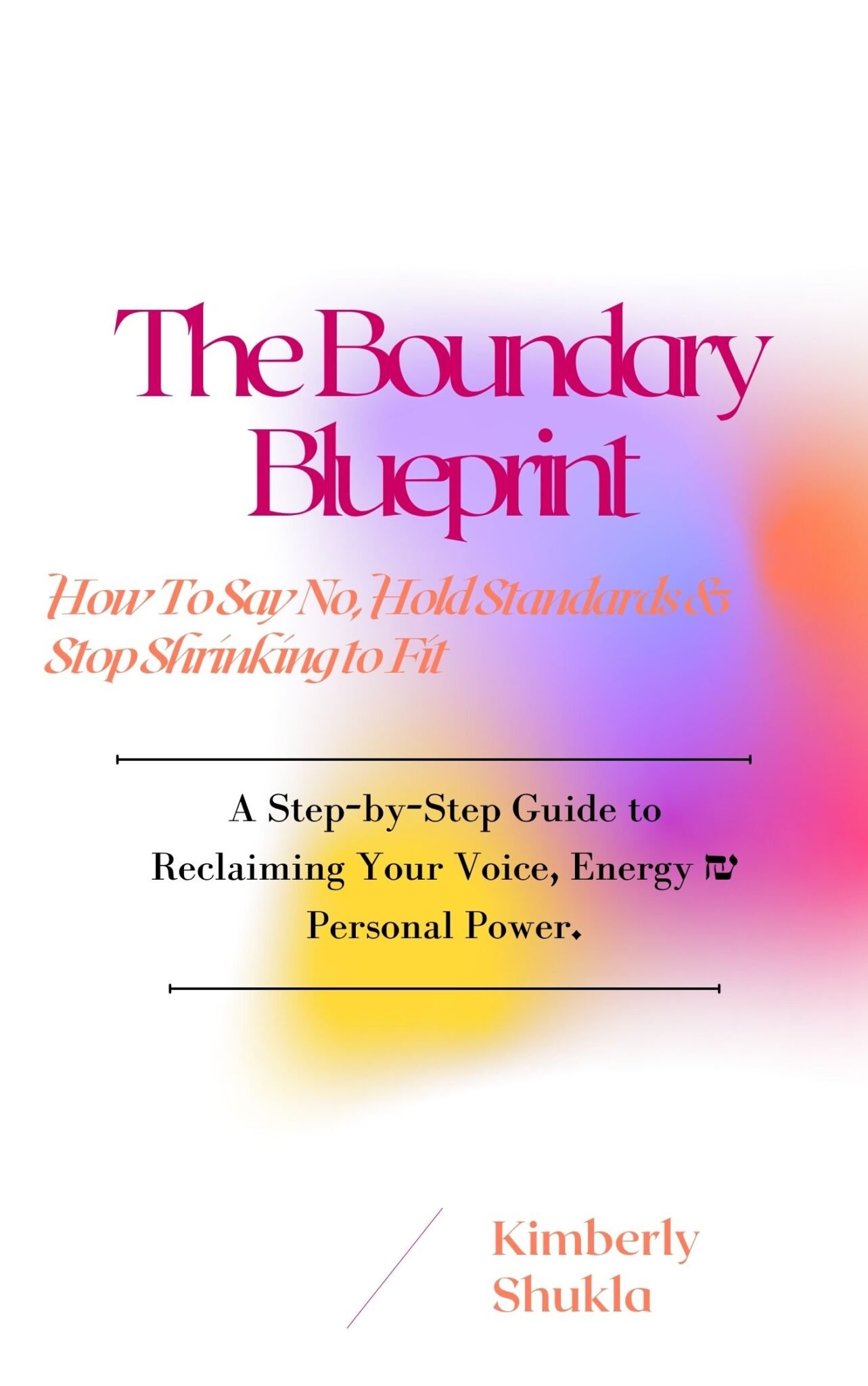 The Boundary Blueprint | Reclaim Your Voice & Power | Kimberly Shukla